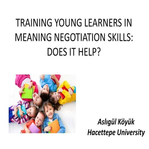 Training young learners in meaning negotiation skills | PPTX