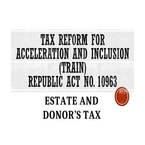 Train Law Comparison_Estate and Donors Tax.pptx