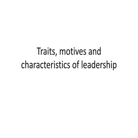 Traits, motives and characteristics of leadership | PPT