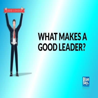 Traits of a Good Leader - Team Building - BlueSky Learning | PDF