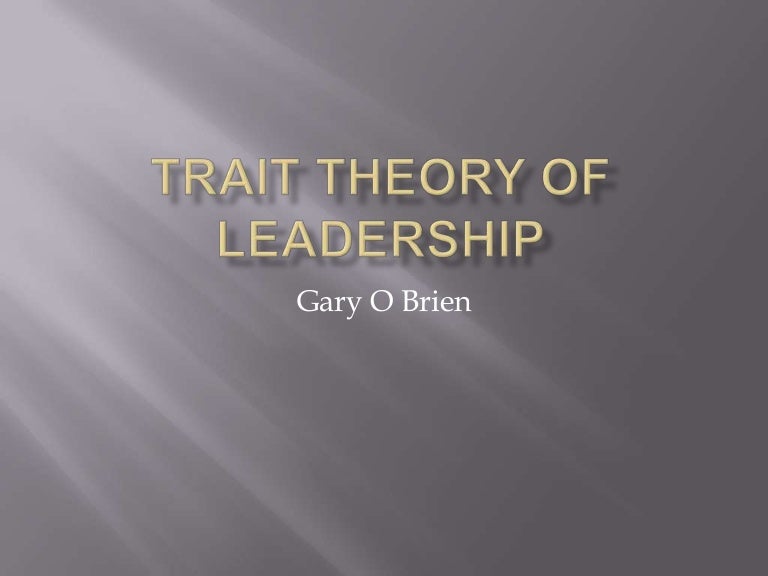 Trait Theory Of Leadership trait-theory-of-leadership