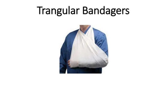 BANDAGING: TRIANGULAR BANDAGING AND CRAVAT, TYPES OF KNOTS | PPT