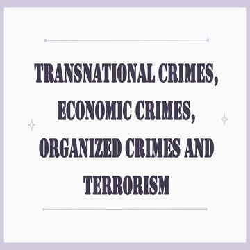 TRANSNATIONAL CRIME, ECONOMIC CRIMES, ORGANIZATION pptx | PPTX