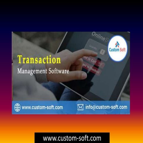 Transaction management software by CustomSoft | PPT