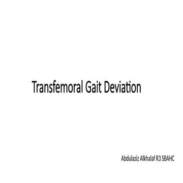 TRANSFEMORAL GAIT DEVIATIONS with causes and managment | PPTX