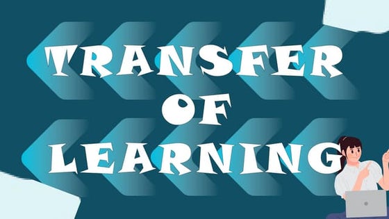 Transfer of learning - – types of transfer – teaching for positive ...