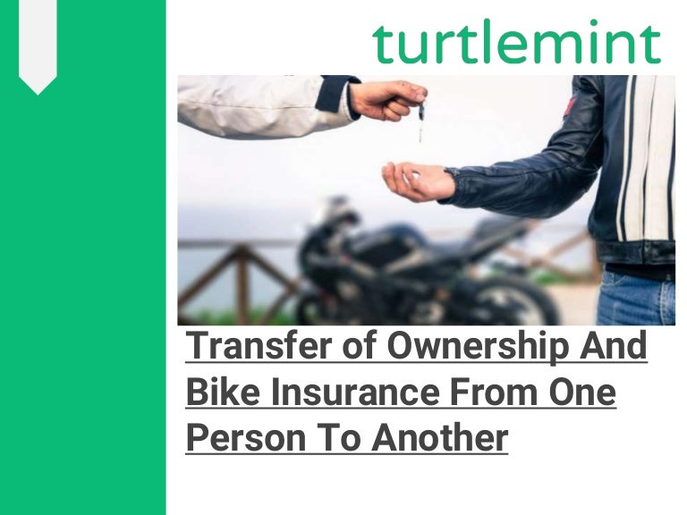 Transfer Of Bike Ownership And Insurance From One Person To Another transfer-of-bike-ownership-and-insurance-from-one-person-to-another