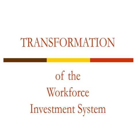Transformation of the Workforce Investment System | PPT