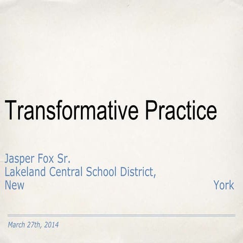 Transformative Practice By: Jasper Fox Sr. | PPT