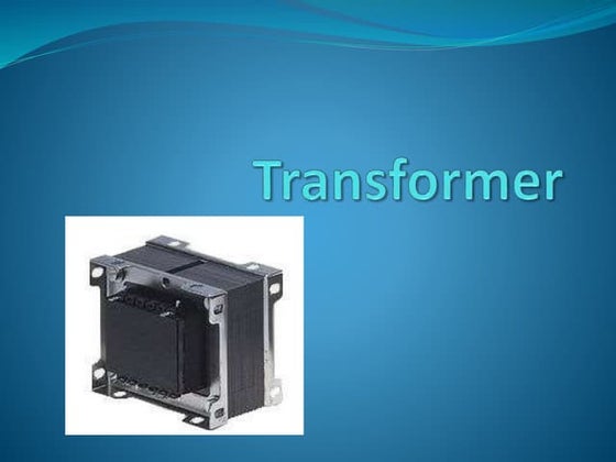 Presentation about transformer and its types | PPT