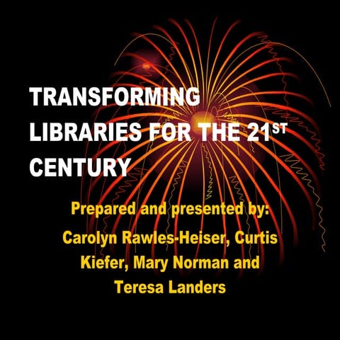 Transforming Libraries For The 21 St Century | PPT