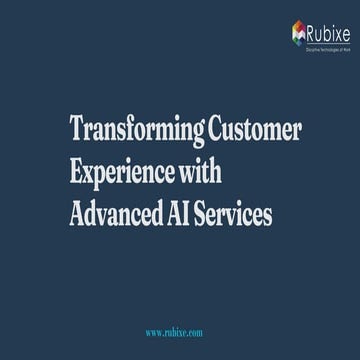 Transforming Customer Experience with Advanced AI Services | Rubixe | PDF