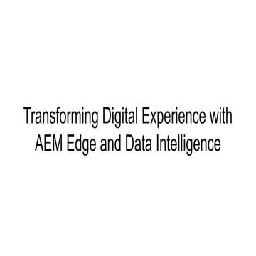 From Slow to Stellar_ Transforming Digital Experiences with AEM Edge ...