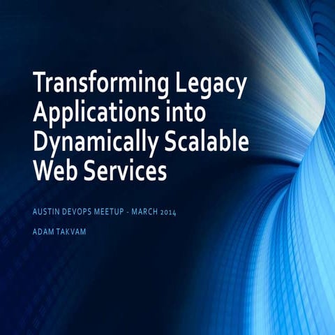 Transforming Legacy Applications Into Dynamically Scalable Web Services Pptx Operating