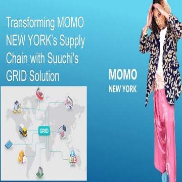Transforming MOMO NEW YORK’s Supply Chain with Suuchi's GRID Solution.pptx