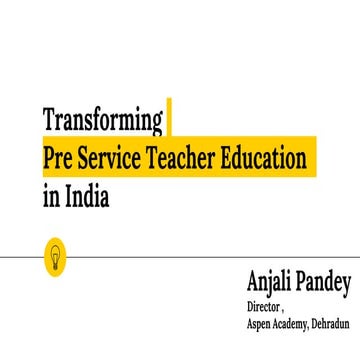 Transforming Pre Service Teacher Education in India.pptx