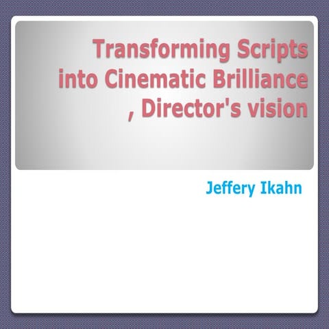 Jeffery Ikahn - Transforming Scripts into Cinematic Brilliance ...