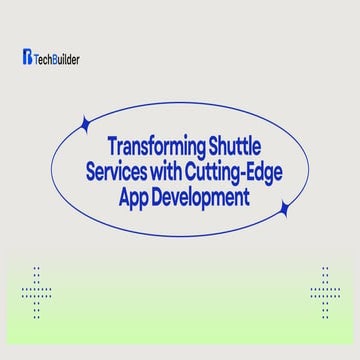 Transforming Shuttle Services with Cutting-Edge App Development | PPT