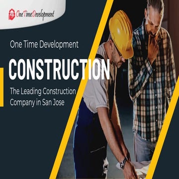 One Time Development: Your Trusted Construction Partner in San Jose | PPT