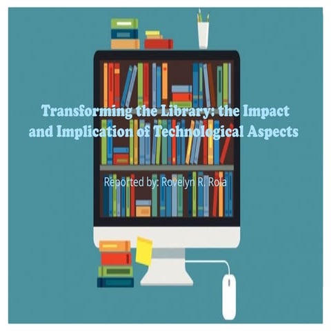 Transforming the Library: the Impact and Implication of Technological ...