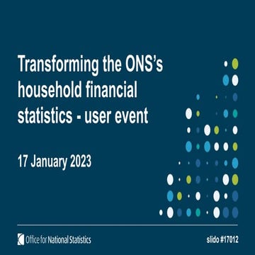 Transforming the ONS’s household financial statistics | PPT