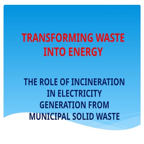 TRANSFORMING WASTE INTO ENERGY :THE ROLE OF INCINERATION IN ELECTRICITY ...