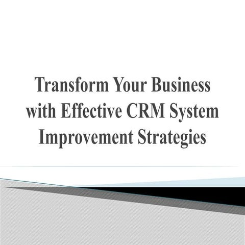 Transform Your Business With Effective Crm System Improvement