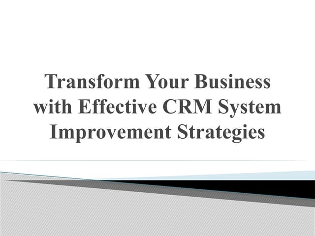 Transform Your Business With Effective Crm System Improvement