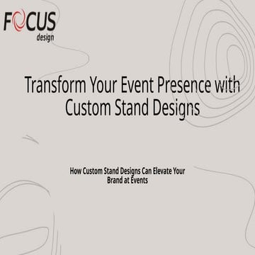 Transform Your Event Presence with Custom Stand Designs.pptx