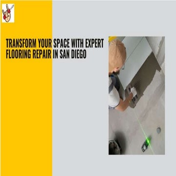 Transform Your Space with Expert Flooring Repair in San Diego.pptx