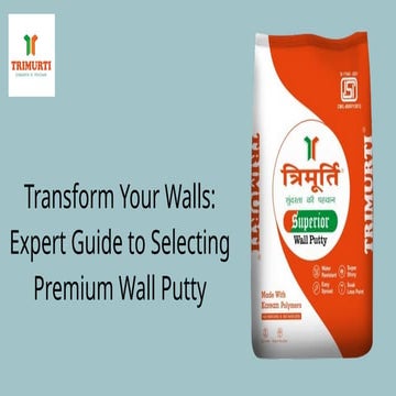 Transform Your Walls: Expert Guide to Selecting Premium Wall Putty | PPTX