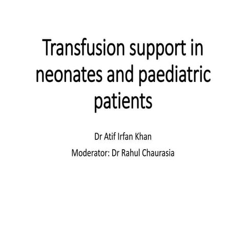 Transfusion support in neonates and paediatric patients [autosaved] | PPTX