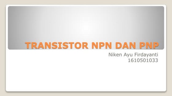 Transistor npn & pnp | PPTX