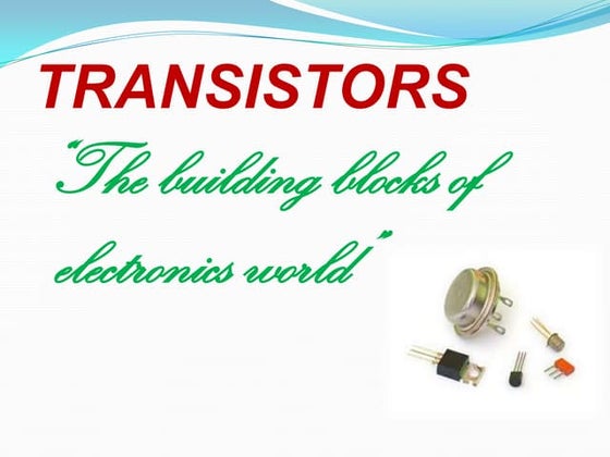 Presentation of transistor | PPTX | Consumer Electronics | Technology & Computing