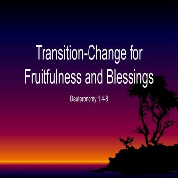 Transition – Change for Fruitfulness and Blessings | PPTX