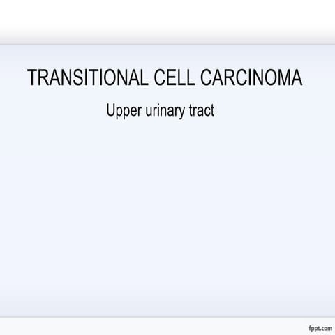Transitional cell carcinoma | PPTX
