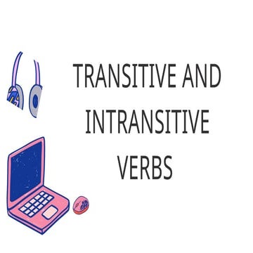 A Grammar Lesson : Transitive and Intransitive Verbs.pptx
