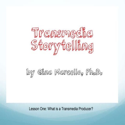 Transmedia Storytelling: What is a Transmedia Producer? | PPTX