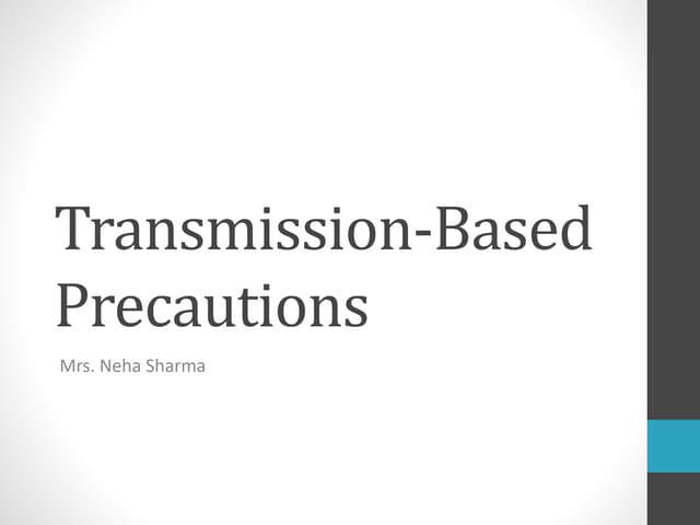 Transmission based precautions (TBP) by Dr. Rakesh Prasad Sah | PPTX