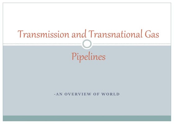 Natural gas pipelines | PPTX