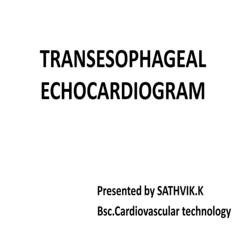TRANS-ESOPHAGEAL ECHOCARDIOGRAPHY.pptx … | PPTX