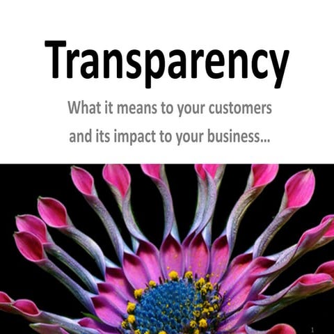 Transparency: what it means to your customers and its impact to your ...
