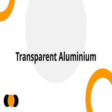 Transparent Aluminium AND USES OF ALUMINIUM.pptx