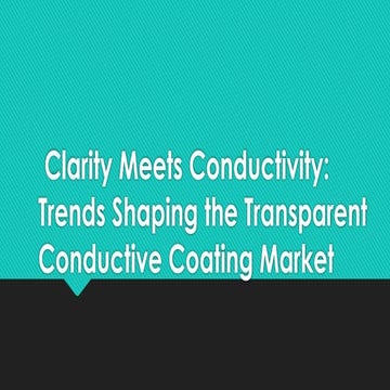 Transparent Conductive Coating Market.pptx