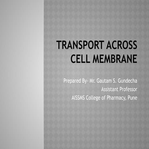 TRANSPORT ACROSS CELL MEMBRANE | PPT