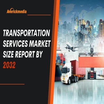 Transportation Services Market Size Report by 2032 | PPT