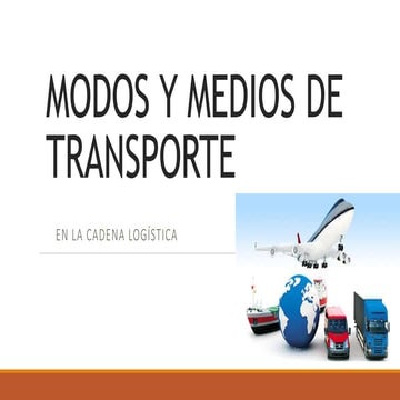 Modos y medios de transporte en la cadena logística | PPTX
