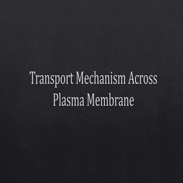 Transport Mechanism Across Plasma Membrane.pptx