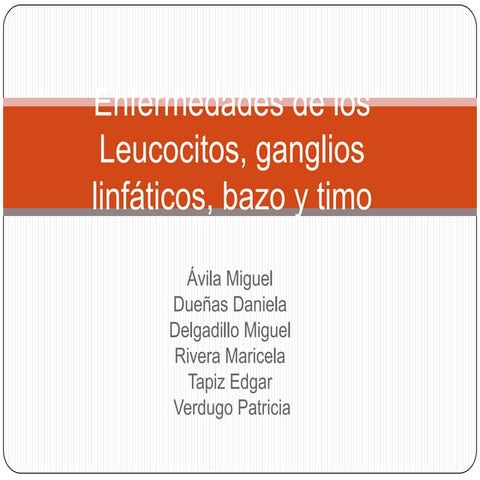 Enfermedades de los leucocitos, ganglios linfaticos, bazo y timo | PPTX