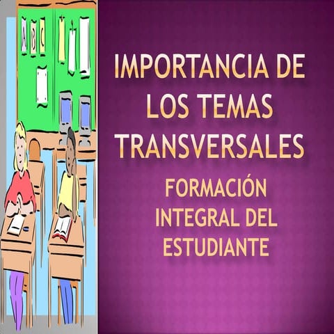 IMPORTANCIA DE LOS TEMAS TRANSVERSALES | PPTX